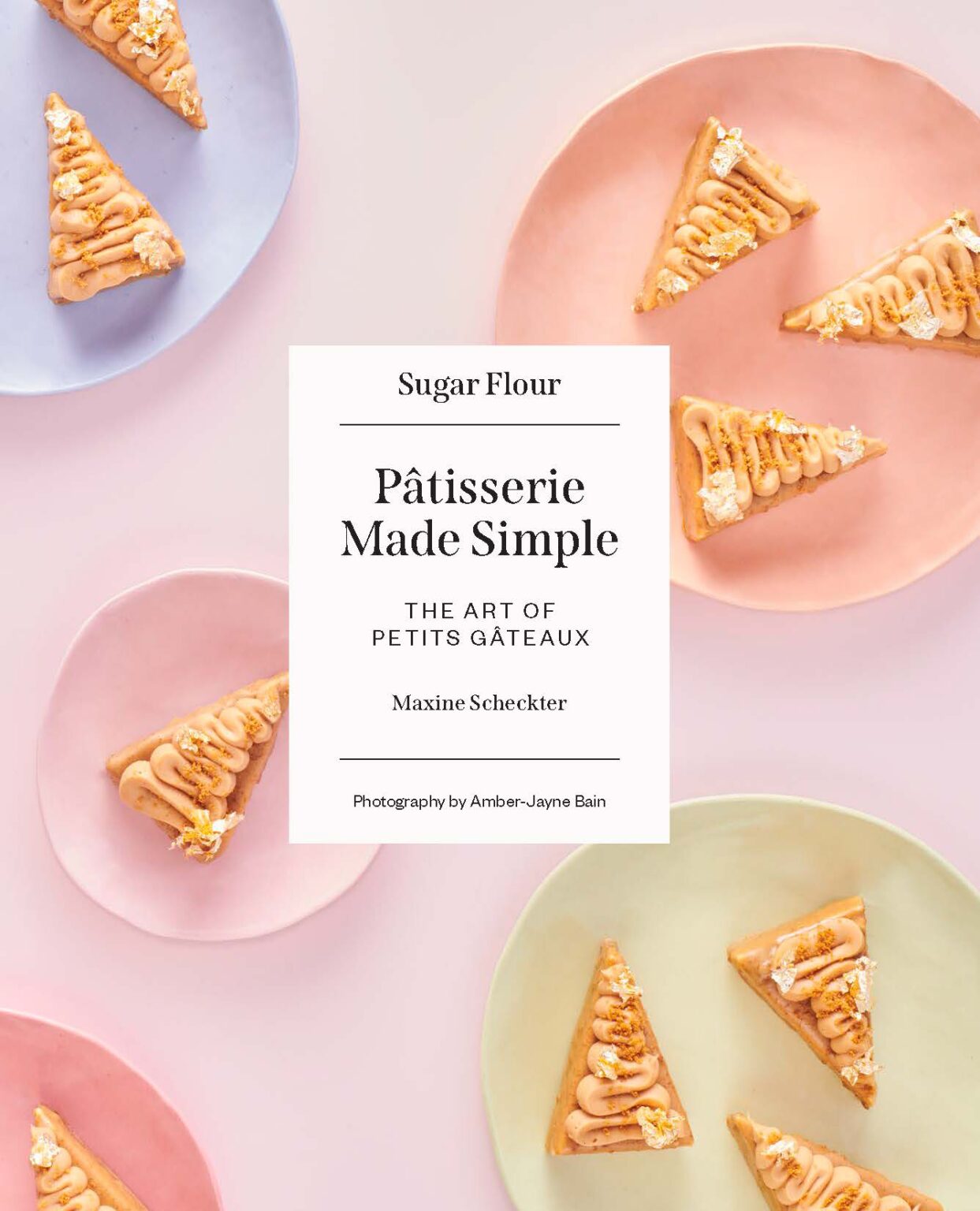 Pâtisserie Made Simple: The Art of Petits Gâteaux - New Zealand Books